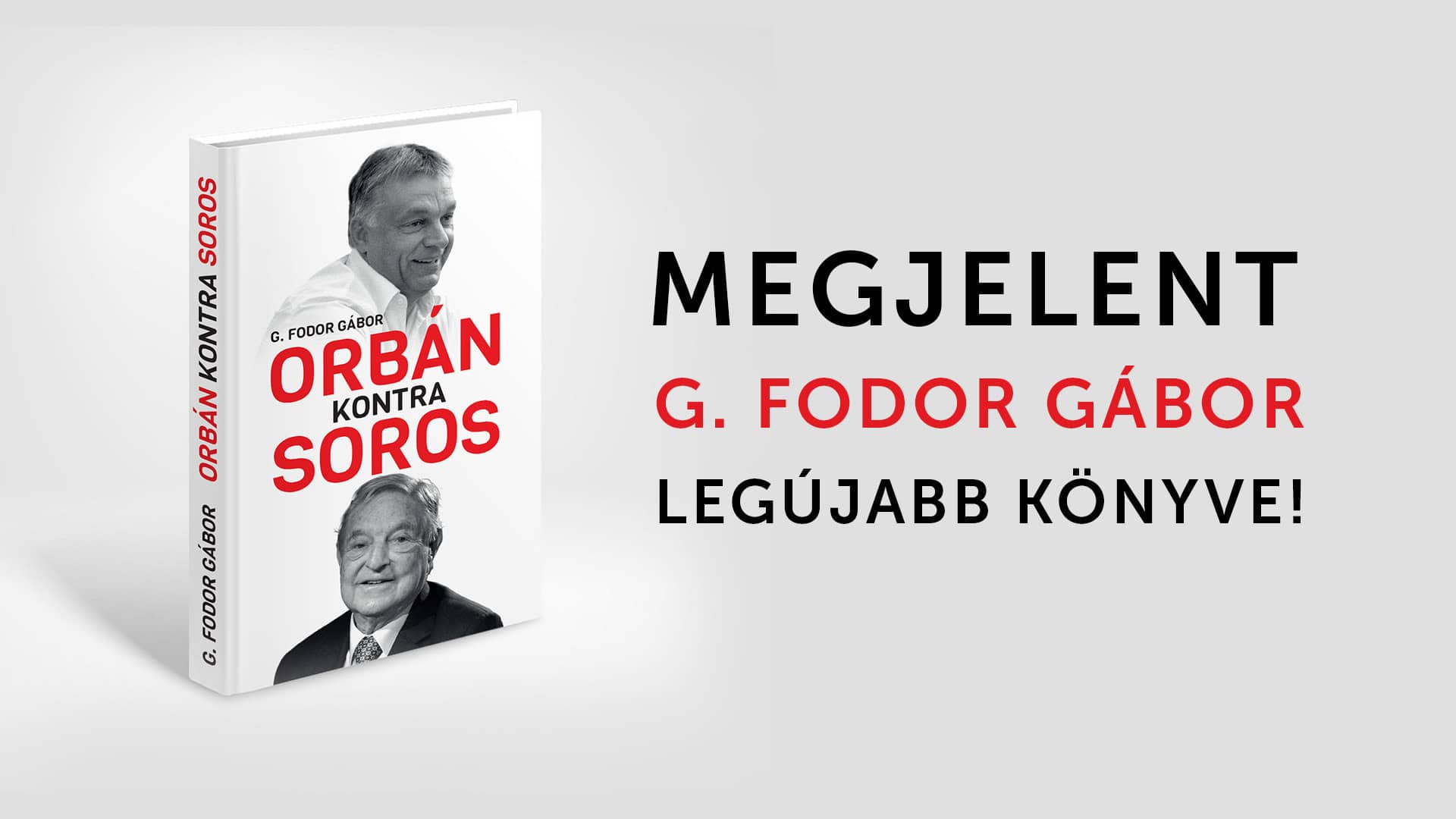 MEGJELENT G. FODOR GÁBOR ORBÁN KONTRA SOROS CÍMŰ KÖNYVE - XXI. Század ...